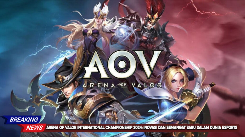 Arena of Valor International Championship 2024: Inovasi dan Semangat ...